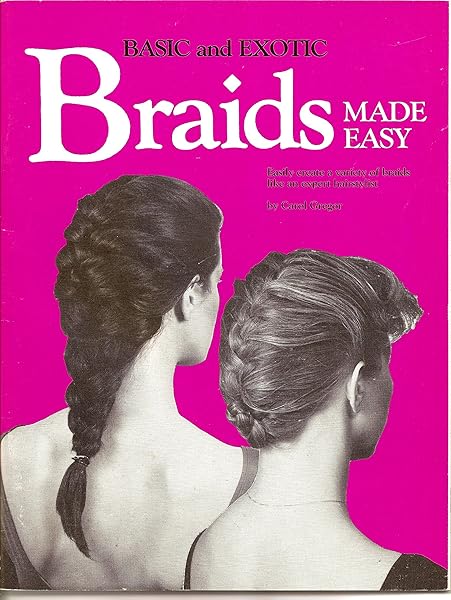 Basic and Exotic Braids Made Easy Gregor, Carol - Vintage Book Shoppe, Ltd.