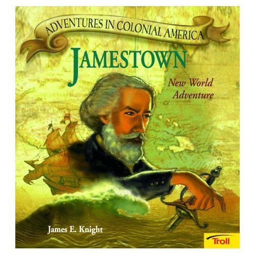 Jamestown: New World Adventure (Adventures in Colonial America) Knight ...