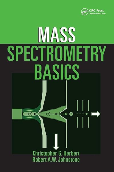 Mass Spectrometry Basics [Hardcover] Herbert, Christopher G. and ...
