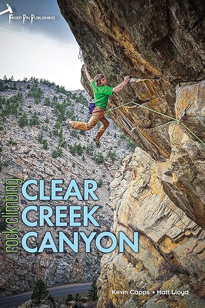Rock Climbing Clear Creek Canyon [Paperback] Kevin Capps - Vintage Book ...