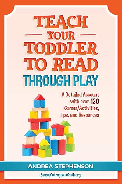 Teach Your Toddler To Read Through Play: A Detailed Account with over ...