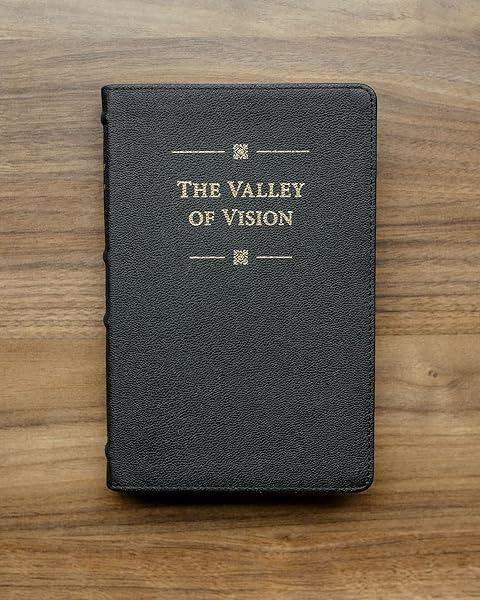 The Valley of Vision: A Collection of Puritan Prayers and Devotions ...